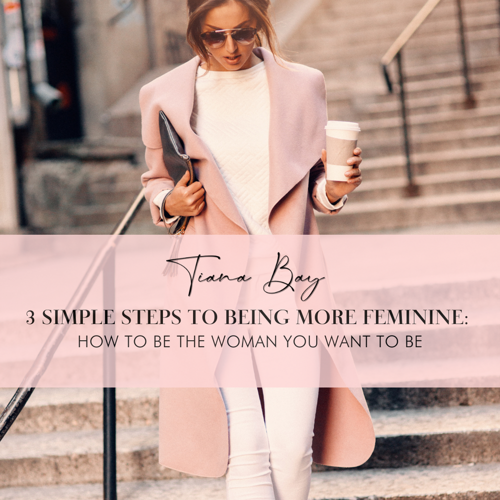 How to Be More Feminine in Relationships - Tiana Bay – Tiana Bay