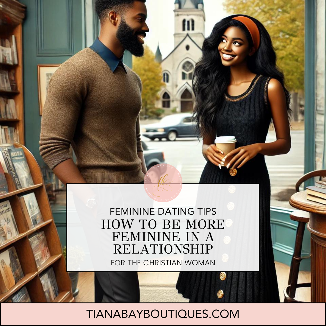 Feminine Dating Tips: How to Be More Feminine in a Relationship – Tiana Bay