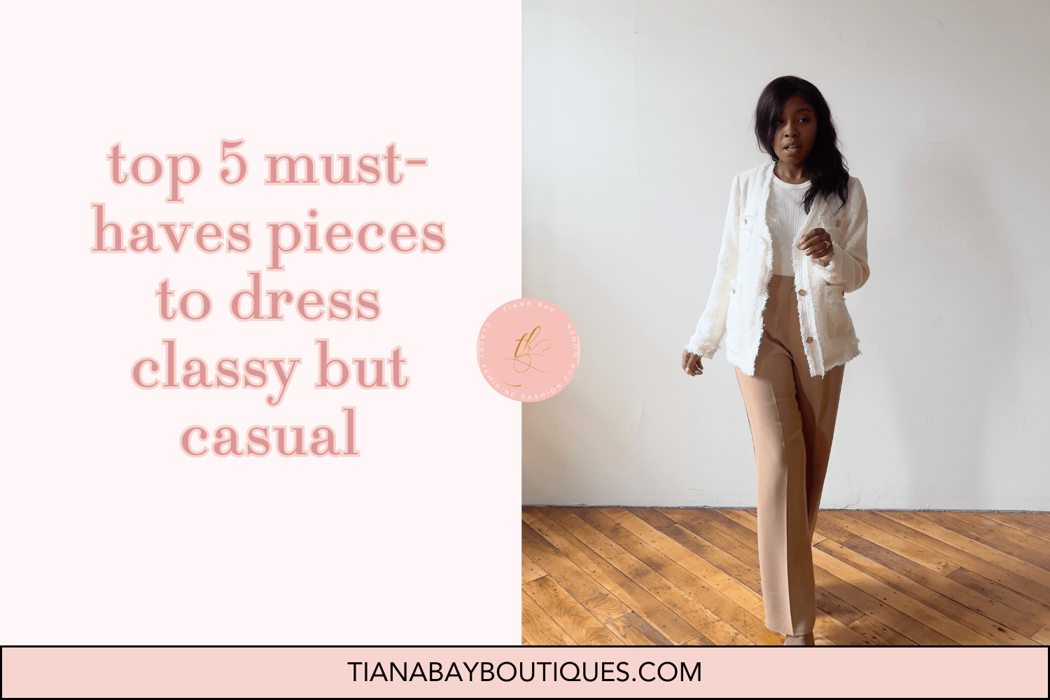how to dress classy but casual & 5 must-have pieces to do so – Tiana Bay